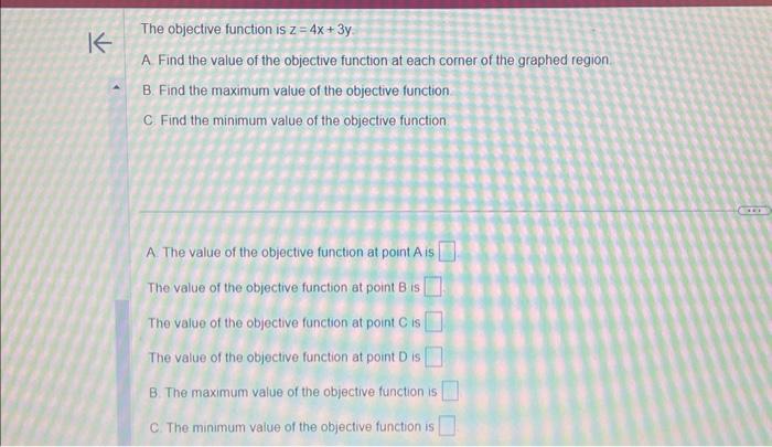 The Objective Function Is Z 4x 3y A Find The Value