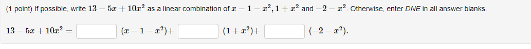 Solved (1 ﻿point) ﻿If possible, write 13-5x+10x2 ﻿as a | Chegg.com