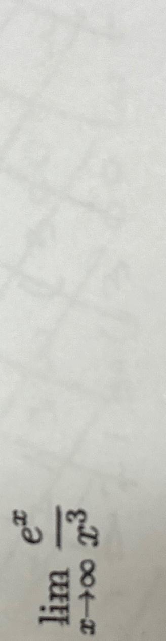 Solved limx→∞exx3 | Chegg.com