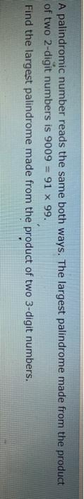 Solved A Palindromic Number Reads The Same Both Ways The 