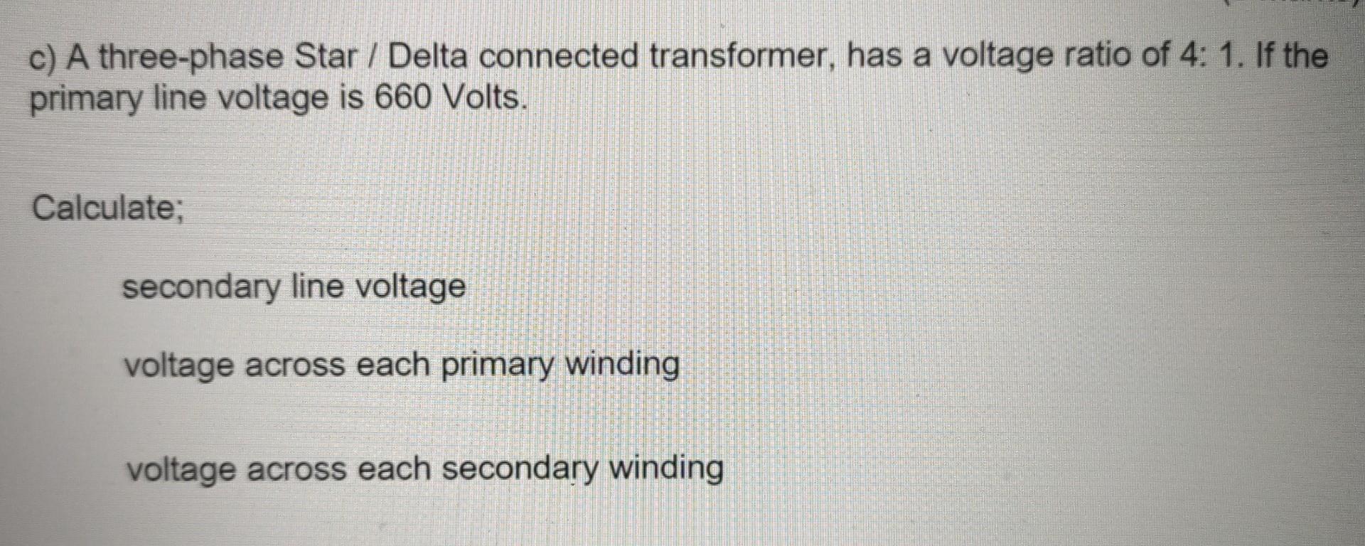 Solved c) A three-phase Star / Delta connected transformer, | Chegg.com