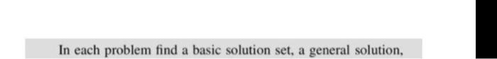 Solved In each problem find a basic solution set, a general | Chegg.com