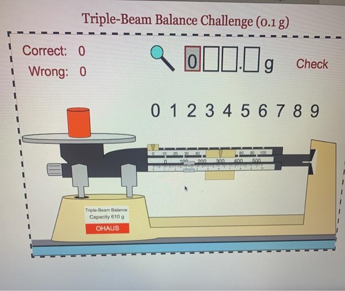 Solved Triple-Beam Balance Challenge (0.1 g) Correct: 0 9 | Chegg.com
