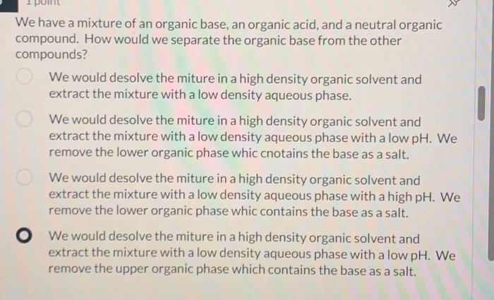 Solved We have a mixture of an organic base, an organic | Chegg.com