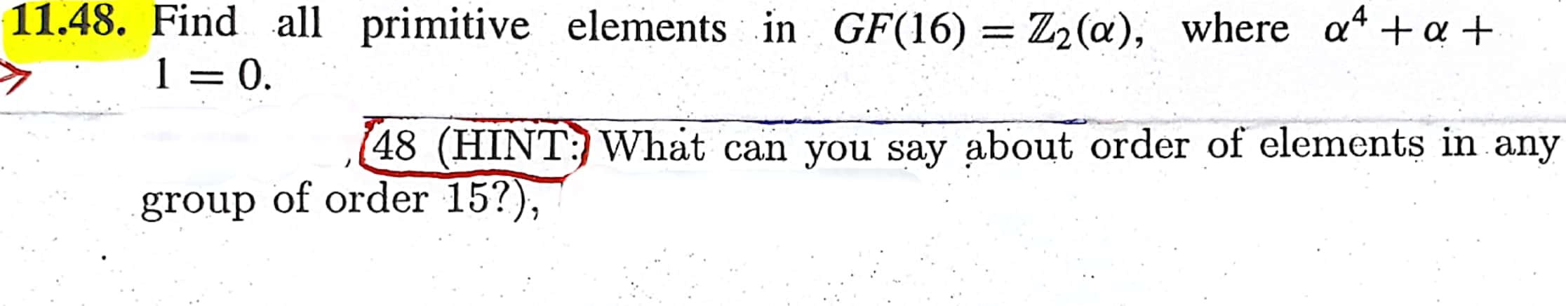 Solved 11.48. ﻿Find all primitive elements in GF(16)=Z2(α), | Chegg.com