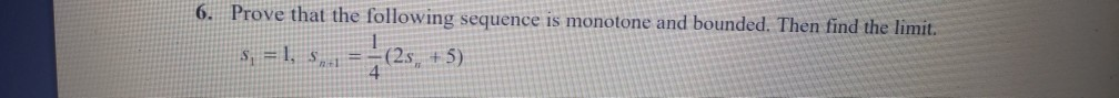 Solved 6. prove that the following sequence is monotone and | Chegg.com