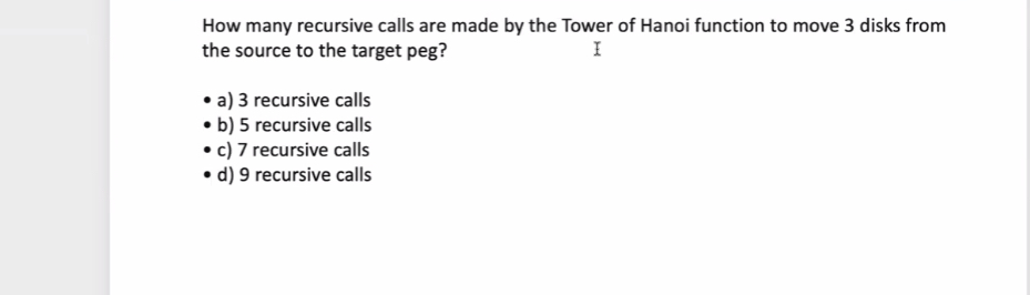 Solved How many recursive calls are made by the Tower of | Chegg.com Solved How many recursive calls are made by the Tower of | Chegg.com