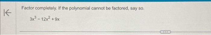 Solved Factor completely. If the polynomial cannot be | Chegg.com