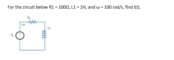 For the circuit below R1=100Ω,L1=2H, ﻿and ω=100 rads, | Chegg.com
