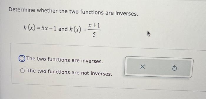 Solved Determine whether the two functions are inverses. | Chegg.com