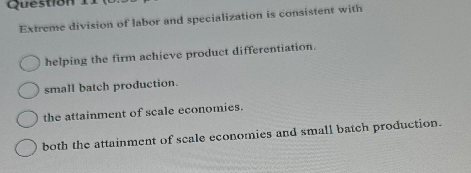 Solved Extreme division of labor and specialization is | Chegg.com