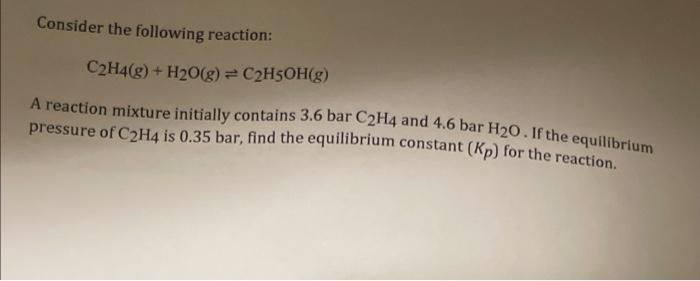 Solved Consider the following reaction: C2H4( | Chegg.com