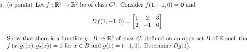 Solved (5 points) Let f:R3→R2 be of class C1. Consider | Chegg.com