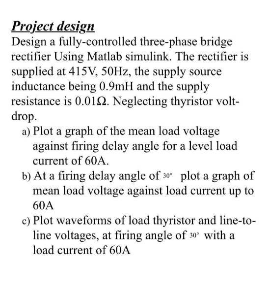 Solved Project design Design a fully-controlled three-phase | Chegg.com
