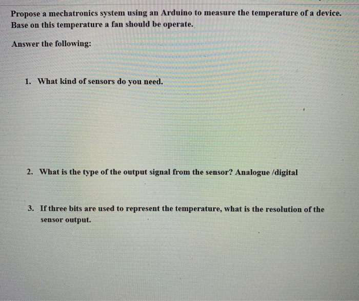 Solved Propose a mechatronics system using an Arduino to | Chegg.com
