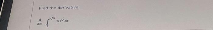 Solved Find the derivative. dtd∫0sint9−u21duFind the | Chegg.com