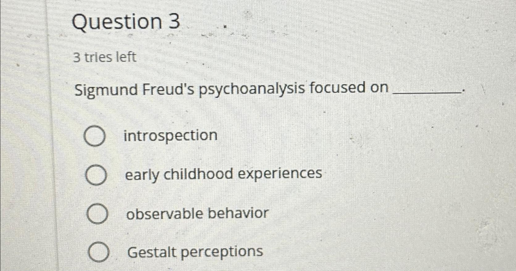 Solved Question 33 ﻿tries leftSigmund Freud's psychoanalysis | Chegg.com