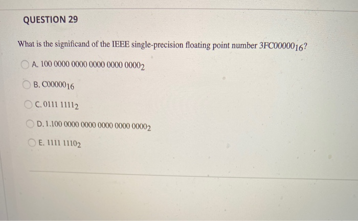 Solved QUESTION 29 What is the significand of the IEEE | Chegg.com