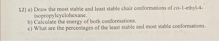 Solved 12) a) Draw the most stable and least stable chair | Chegg.com