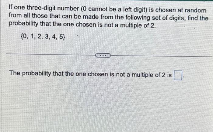 Solved If one three-digit number (0 cannot be a left digit) | Chegg.com