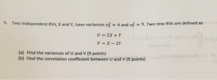 Solved Two independent RVs, X and Y, have variances 3 = 4 | Chegg.com