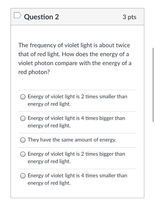 Question 2 3 pts The frequency of violet light is | Chegg.com
