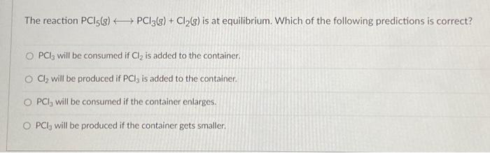 Solved The reaction PCl5(g) PCl3(g) + Cl2(g) is at | Chegg.com