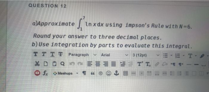 Solved QUESTION 12 a)Approximate Linxo In xdx using impson's | Chegg.com