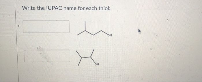 Solved Write the IUPAC name for each thiol: SH SH | Chegg.com