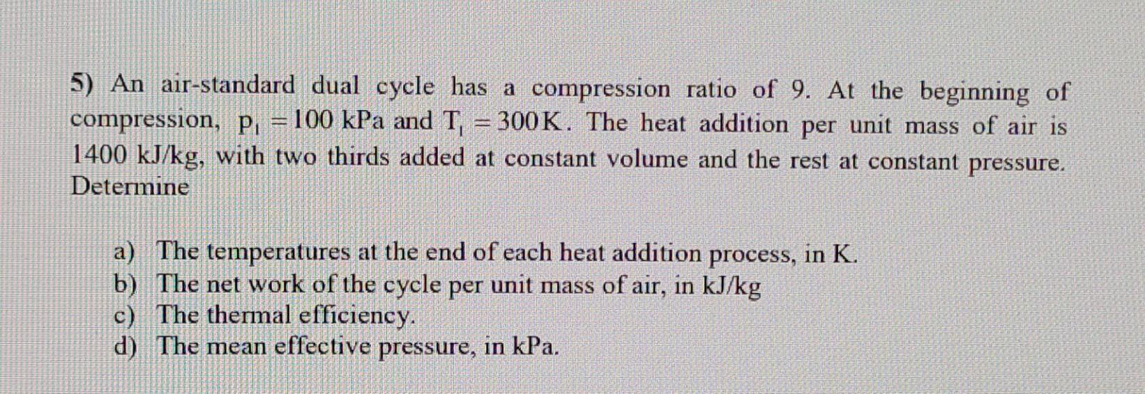 Solved 5) An air-standard dual cycle has a compression ratio | Chegg.com