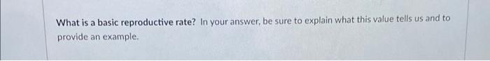 Solved What is a basic reproductive rate? In your answer, be | Chegg.com