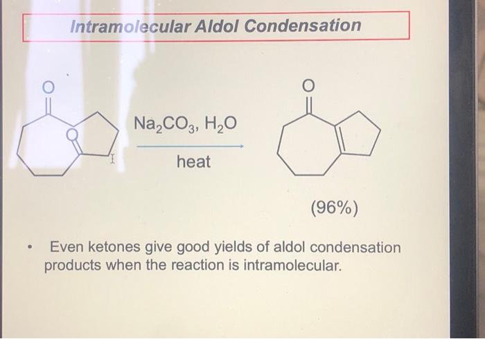 Solved Intramolecular Aldol Condensation heat Na2CO3,H2O | Chegg.com