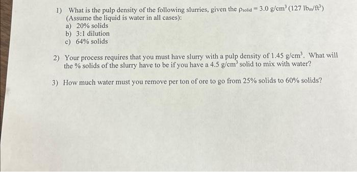 Solved 1) What is the pulp density of the following | Chegg.com