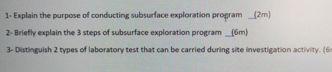 Solved 1- Explain the purpose of conducting subsurface | Chegg.com