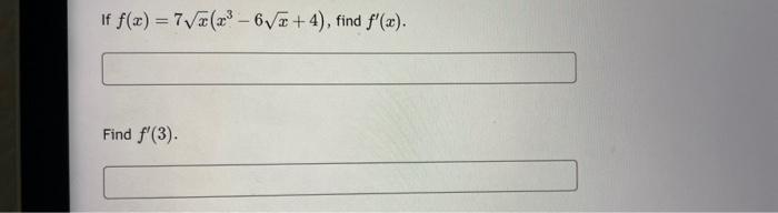 Solved If f(x)=7x(x3−6x+4) Find f′(3). | Chegg.com
