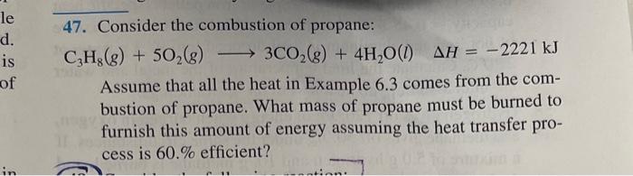 Solved 47. Consider the combustion of propane: C3H8( g)+5O2( | Chegg.com