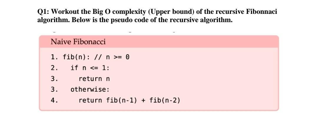 Solved Q1: Workout the Big O complexity (Upper bound) of the | Chegg.com