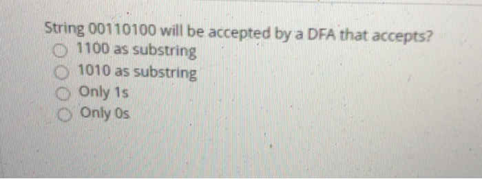 Solved String 00110100 will be accepted by a DFA that | Chegg.com