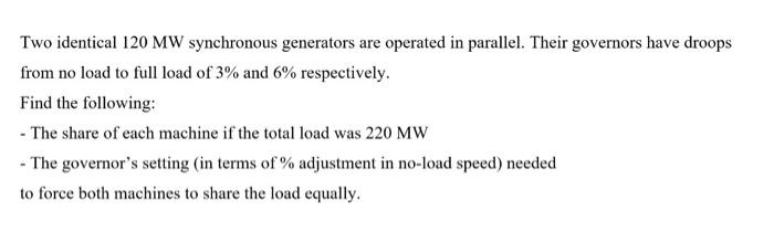Solved Two identical 120 MW synchronous generators are | Chegg.com