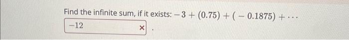 Solved Find the infinite sum, if it exists: | Chegg.com