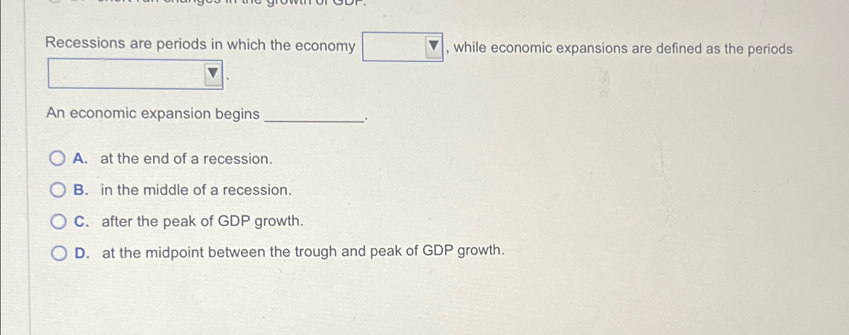 Solved Recessions are periods in which the economy ﻿while | Chegg.com