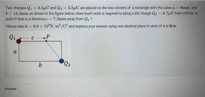 Solved Two charges Q1=3.5μC and Q2=3.5μC are placed on the | Chegg.com