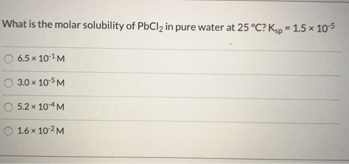 Solved What is the molar solubility of PbCl2 in pure water | Chegg.com