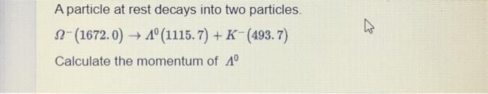 Solved A particle at rest decays into two particles. | Chegg.com