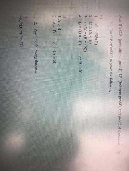 Solved Part III: C.P. (conditional proof), I.P. (indirect | Chegg.com
