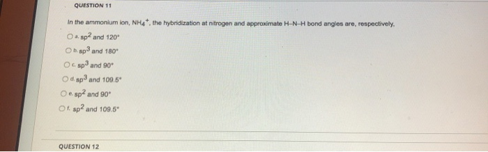 Solved QUESTION 11 In the ammonium ion, NH4+, the | Chegg.com