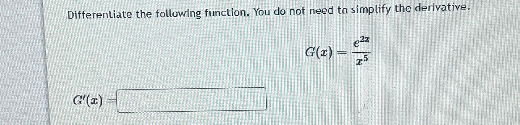 Solved Differentiate the following function. You do not need | Chegg.com