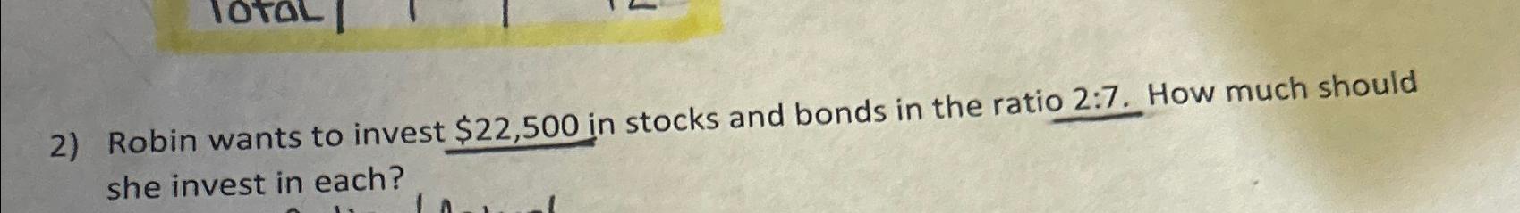 Solved Robin wants to invest $22,500 ﻿in stocks and bonds in | Chegg.com