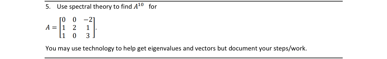 Solved Use spectral theory to find A10 ﻿forA=[00-2121103]You | Chegg.com