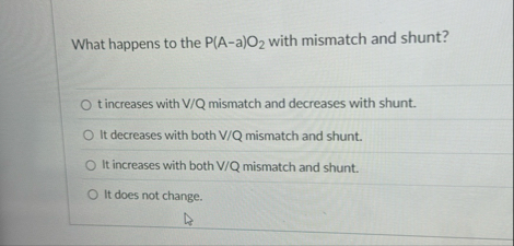 Solved What happens to the P(A-a)O2 ﻿with mismatch and | Chegg.com